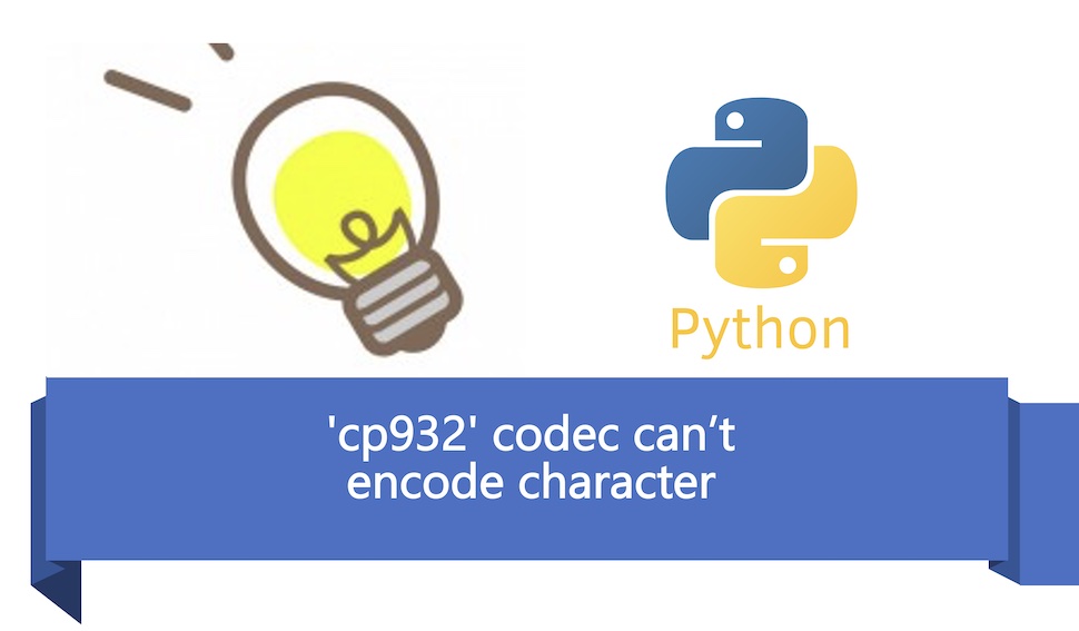 Python cp932 Codec Can t Encode Character 